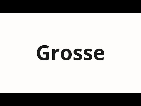 How to pronounce Grosse