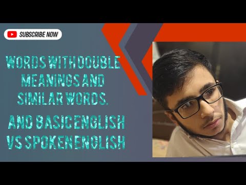 Words With Double Meanings And Similar Words And Basic English Vs Spoken English.