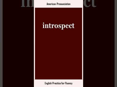 introspect, How to Say or Pronounce INTROSPECT in American, British English, Pronunciation