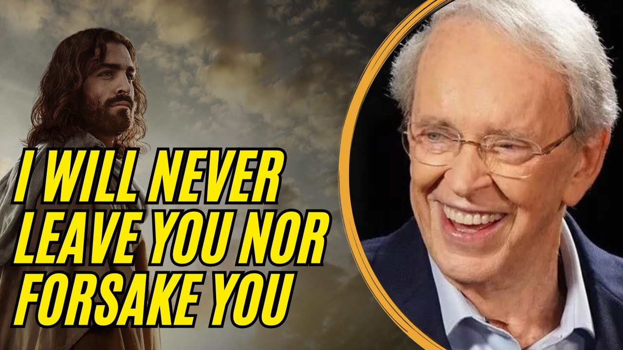 Charles Stanley Sermon 2023 - I Will Never Leave You Nor Forsake You