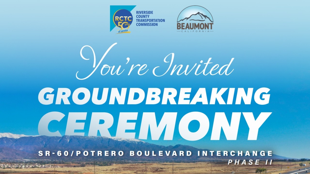Ground Breaking Ceremony - SR 60/Potrero Boulevard Interchange Project