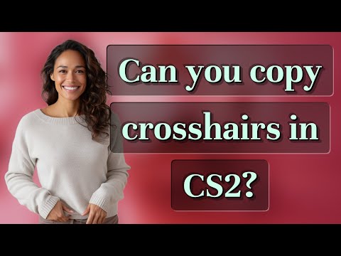 Can you copy crosshairs in CS2?