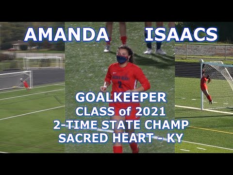 2020 All American Goalkeeper - 2 Time KHSAA State Champion Amanda Isaacs Goalie Highlights