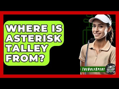 Where Is Asterisk Talley From? | The Golf Xpert News