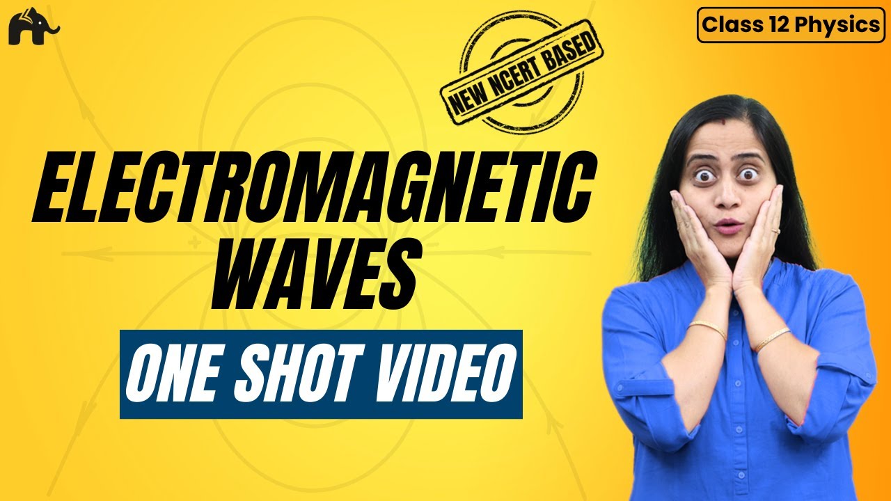 Electromagnetic Waves Class 12 Physics Chapter 8 One Shot | New NCERT CBSE