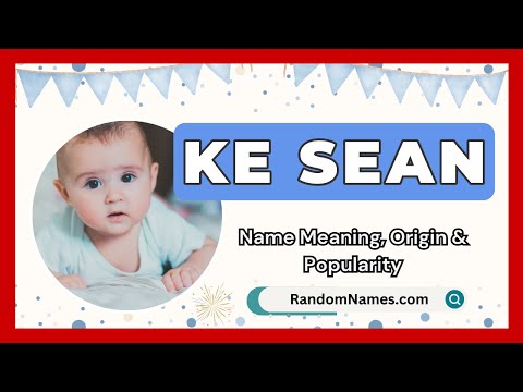 Ke Sean - Baby Boy Name Meaning, Origin & Popularity - RandomNames.com