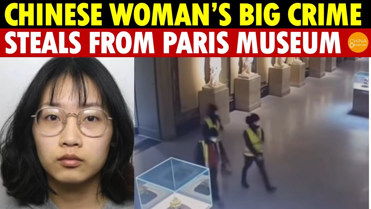 Chinese Woman Pulls Off Massive Heist, Steals from Paris Museum ...