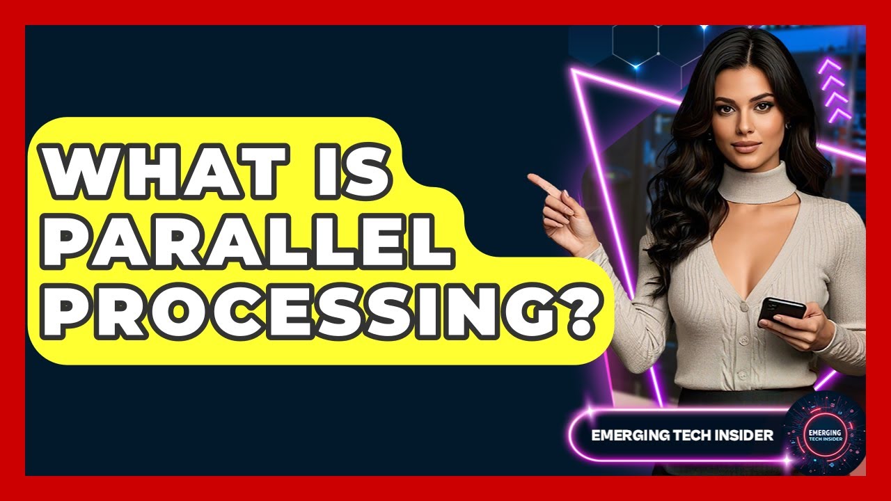 What Is Parallel Processing? - Emerging Tech Insider