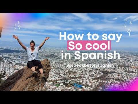 How Do You Say "So Cool" In Spanish?