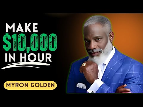 3 Keys To Making $10,000 An Hour Or More || BEST SPEECH BY MYRON GOLDEN