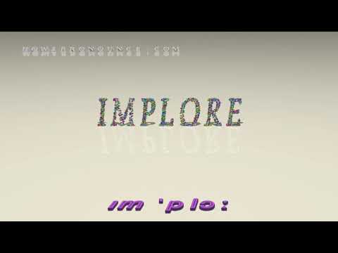 implore - pronunciation + Examples in sentences and phrases