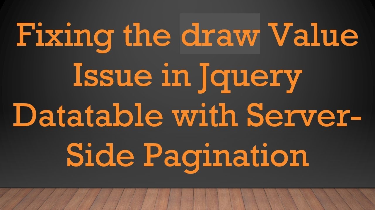 Fixing the draw Value Issue in Jquery Datatable with Server-Side Pagination