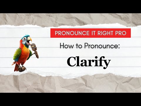 How to Pronounce: Clarify