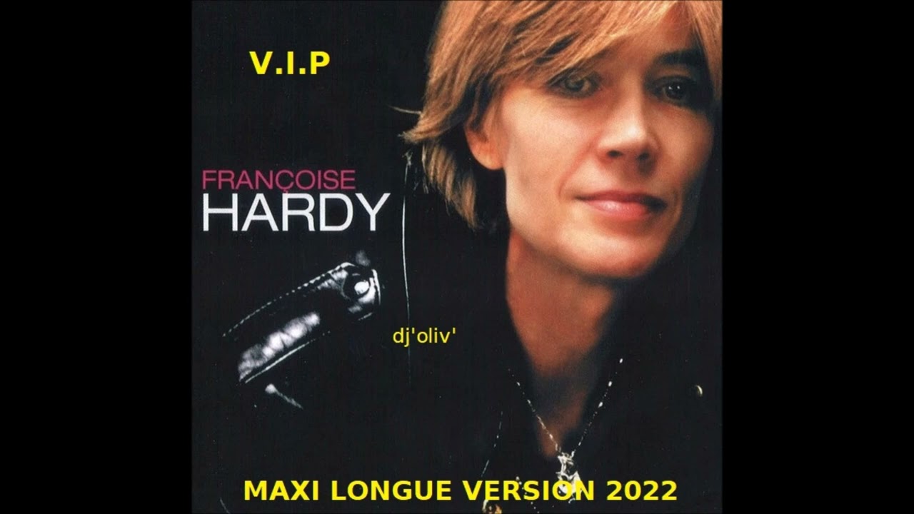 Françoise Hardy      V I P     Maxi Longue Version  2022     Dj'Oliv'