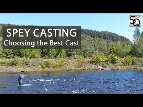 Spey Casting - Choosing the Best Cast for the Conditions