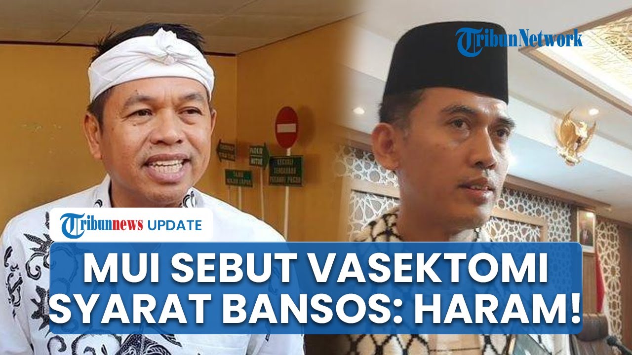 MUI Tegaskan Vasektomi Haram Jadi Syarat Bansos usai Usul Dedi Mulyadi, Ungkap Syarat ...