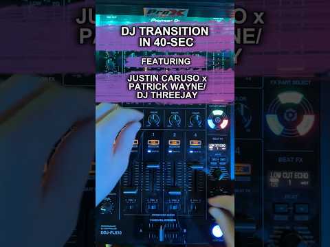 How to DJ Transition in 40-Sec: Justin Caruso and Patrick Wayne / DJ Threejay