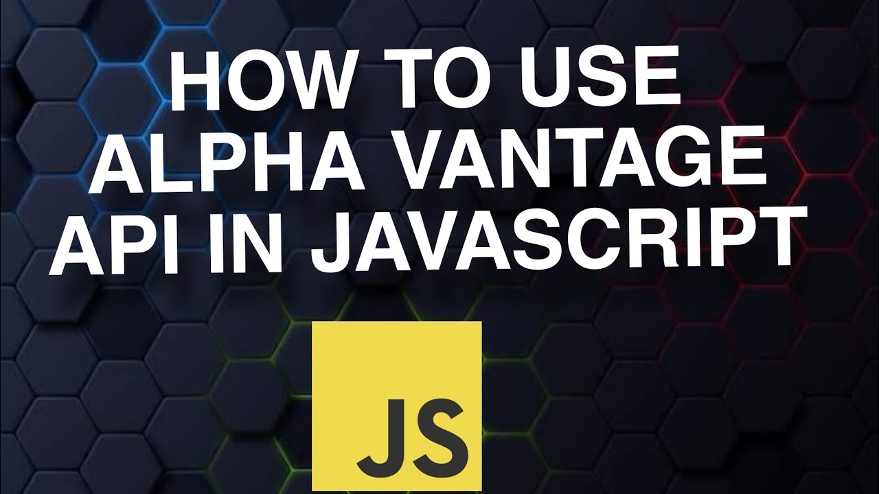 How To Use Alpha Vantage API In JavaScript | Easy Tutorial