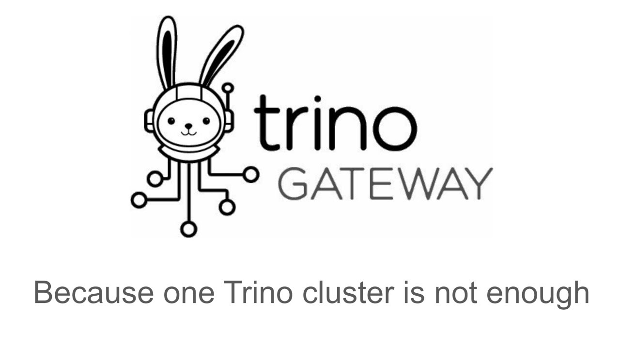 Trino Gateway:  Because one Trino cluster is not enough