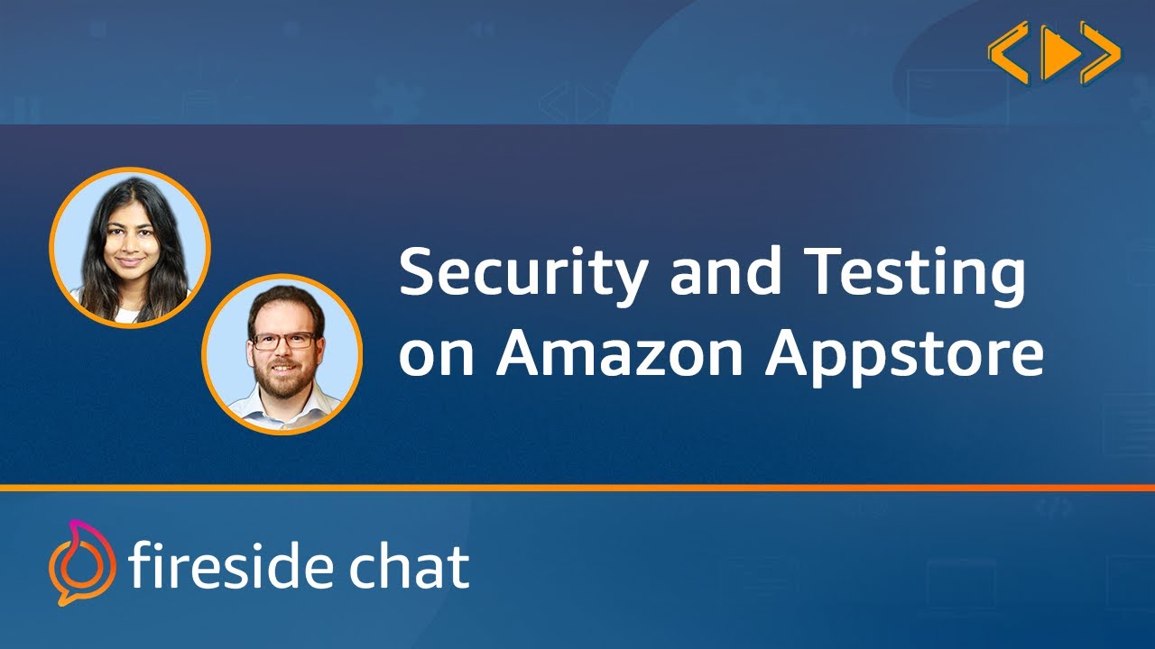 FireSideChat - Security and Testing on Amazon Appstore