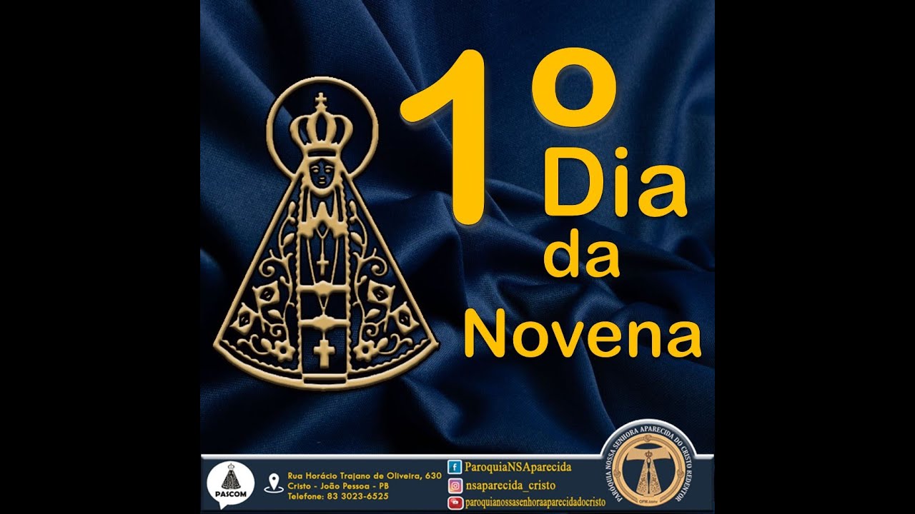 PRIMEIRO DIA DA NOVENA DE NOSSA SENHORA APARECIDA
