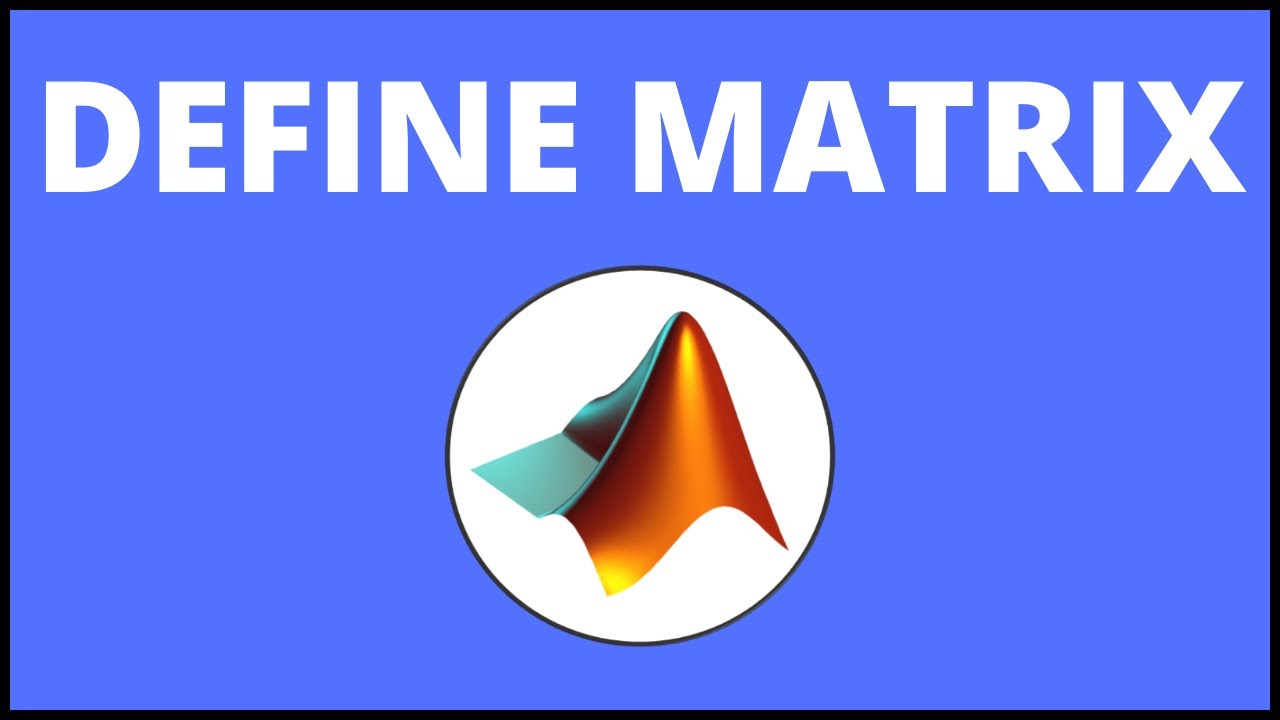 How to Make a Matrix in MATLAB | MATLAB Tutorial