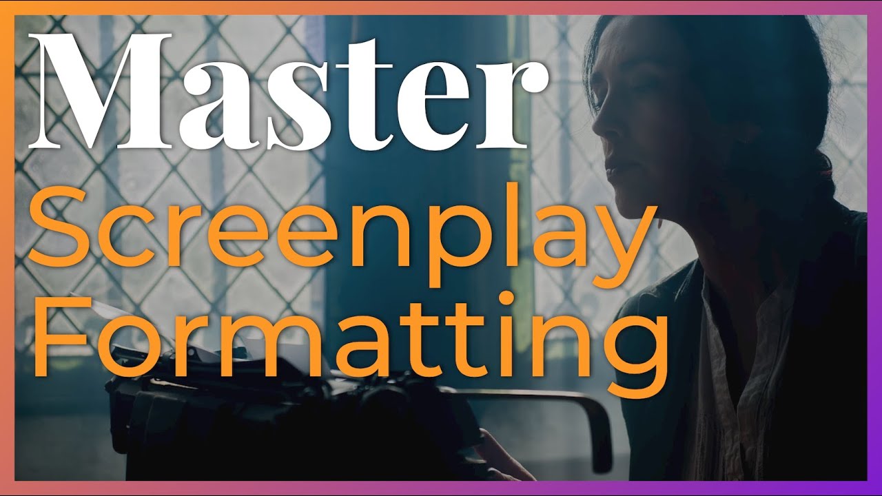 How to Master Screenplay Formatting