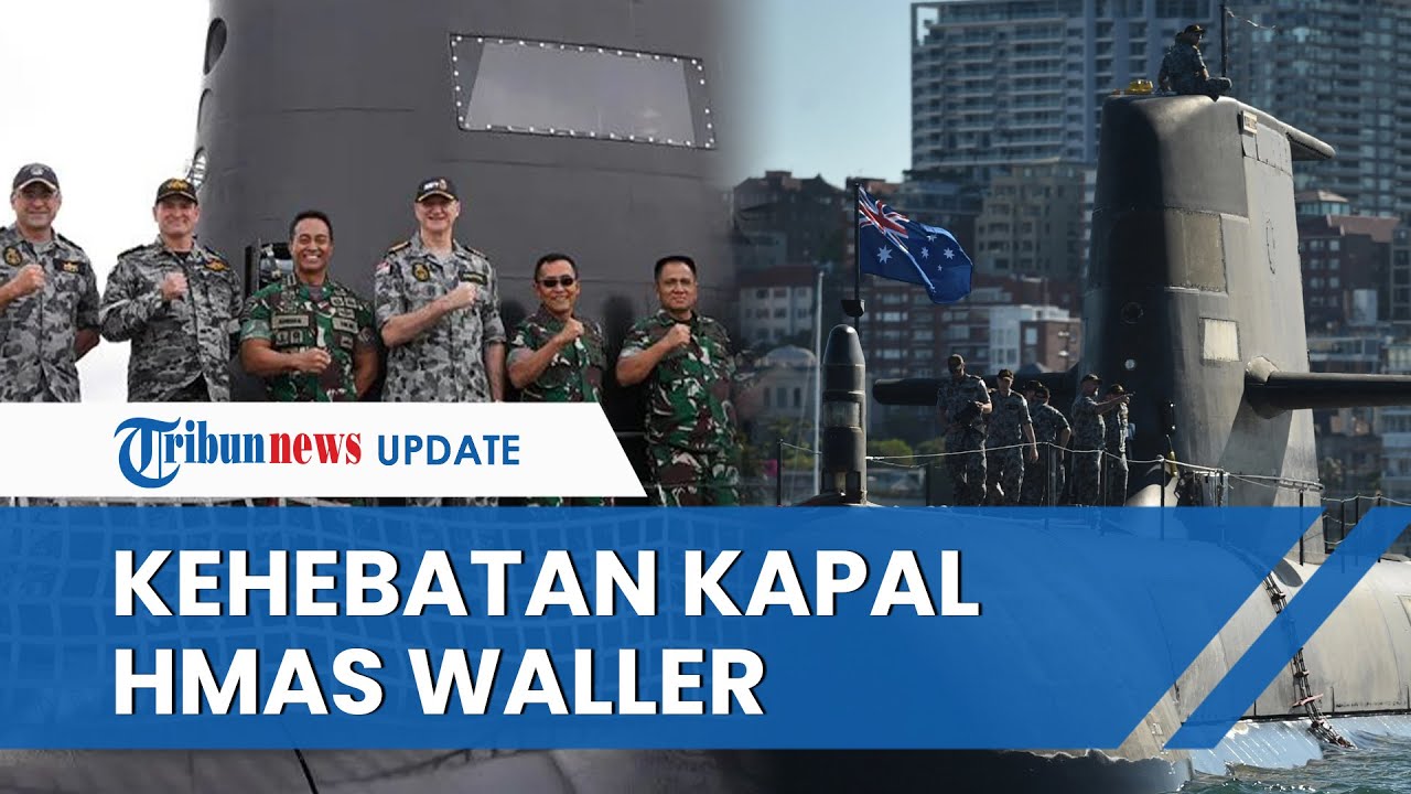 Profil Kapal Selam HMAS Waller Andalan AL Australia yang Dijajal ...