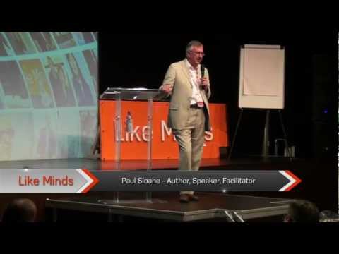 Paul Sloane. Creativity and Lateral Thinking in Business. Like Minds Immersive 25th May 2012