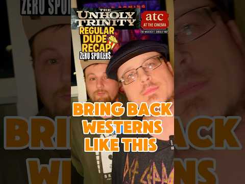 🤠A Solid Western… But Not a Classic | The Unholy Trinity - Regular Dude Recap