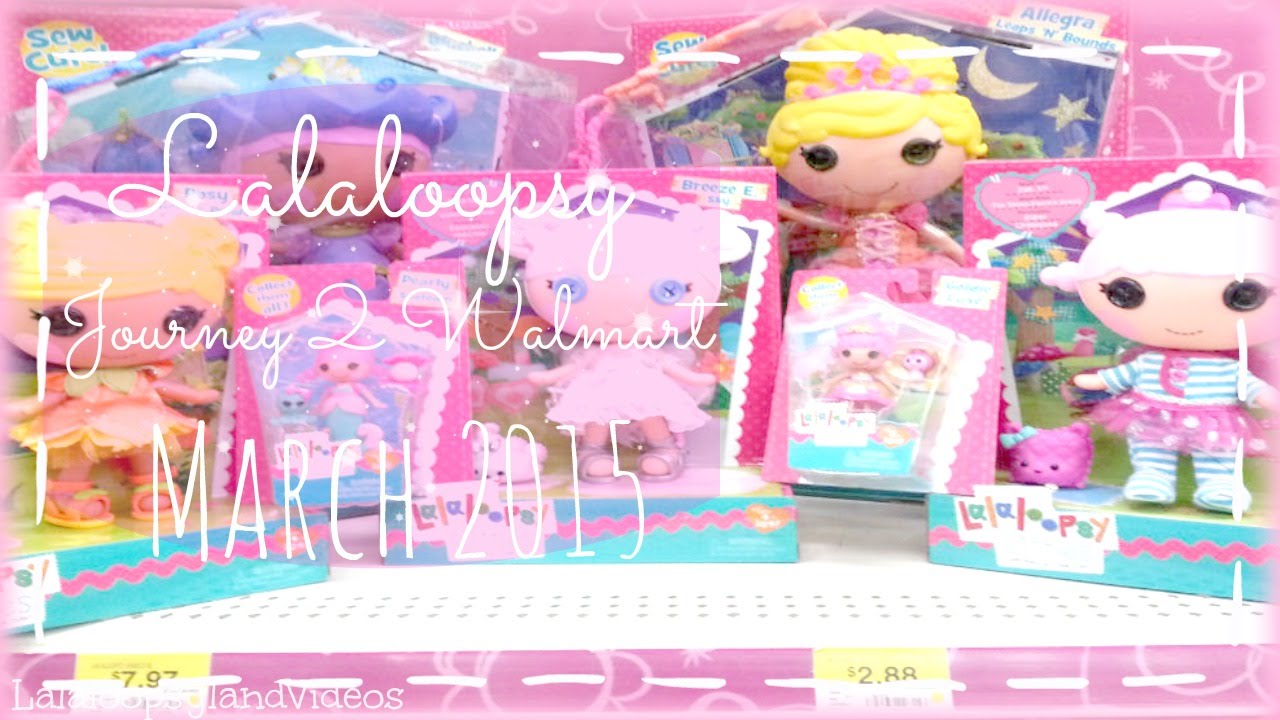 Lalaloopsy | Journey 2 Walmart || March 2015