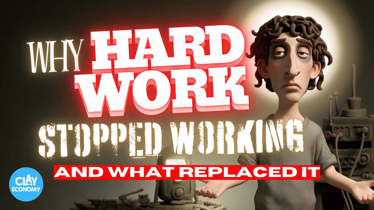 Why HARD WORK Doesn’t Work Anymore | CLAY ECONOMY
