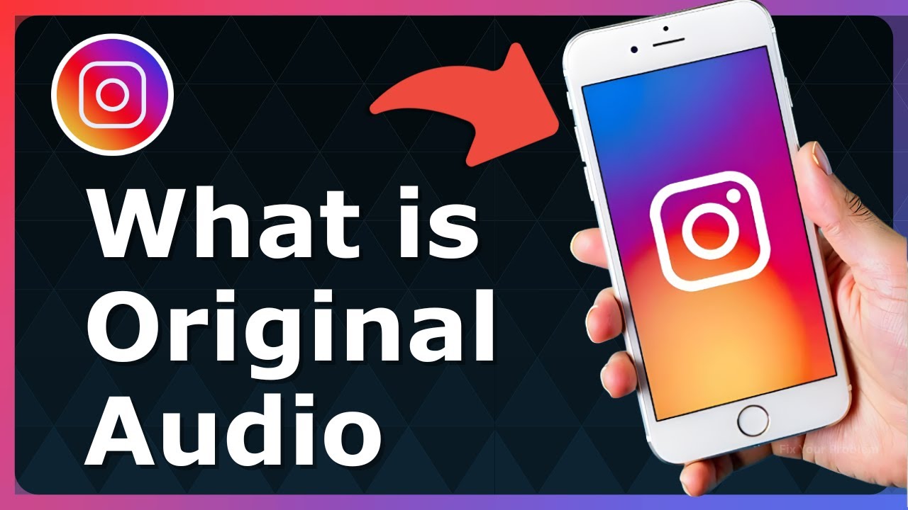 What Does Original Audio Mean On Instagram - Easy Guide!