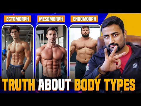 Truth about Body Types (Ectomorph - Endomorph - Mesomorph) !!