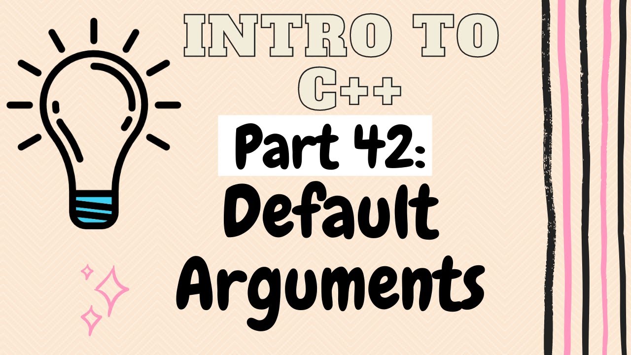 Default Arguments | Introduction to Programming with C++ | Part 42