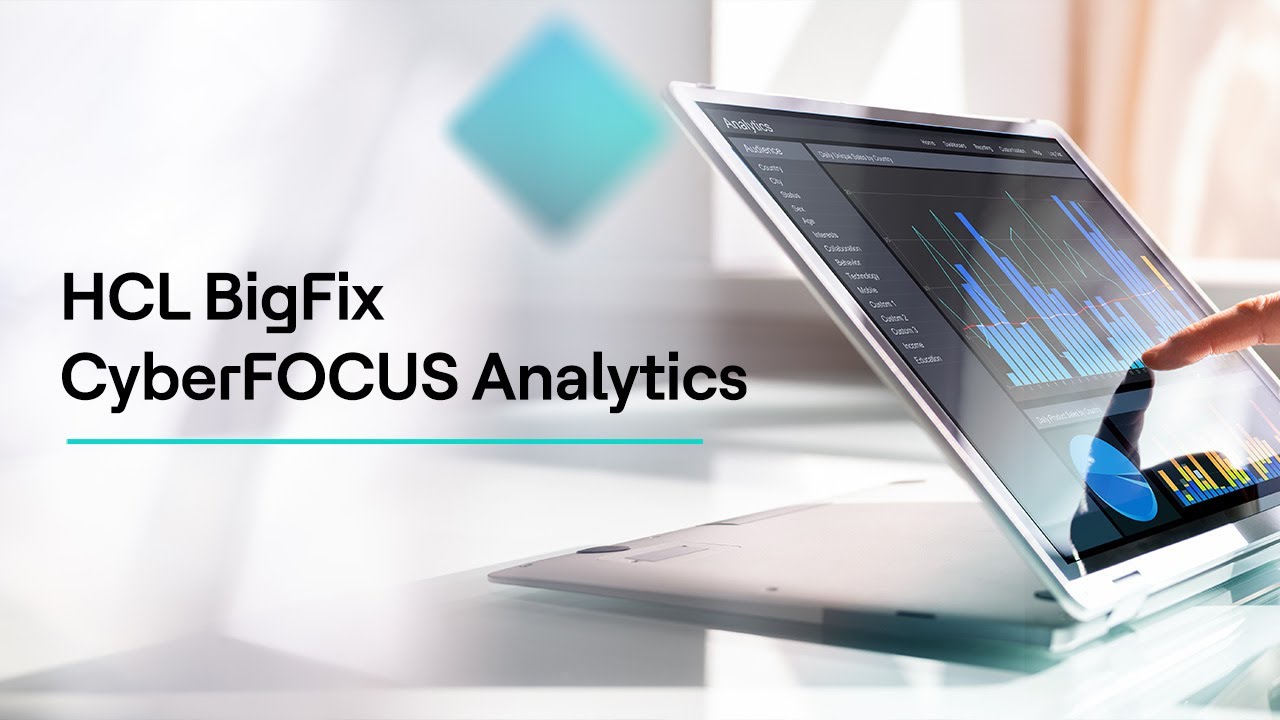 Smarter Insights, Stronger Protection: HCL BigFix CyberFOCUS Analytics