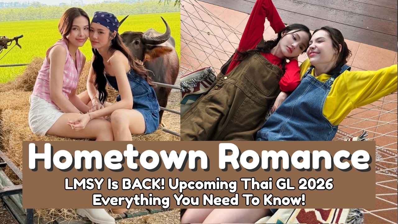 LMSY Is BACK! Hometown Romance Thai GL 2026: Everything You Need To Know! #thaigl #lmsy #dramalist