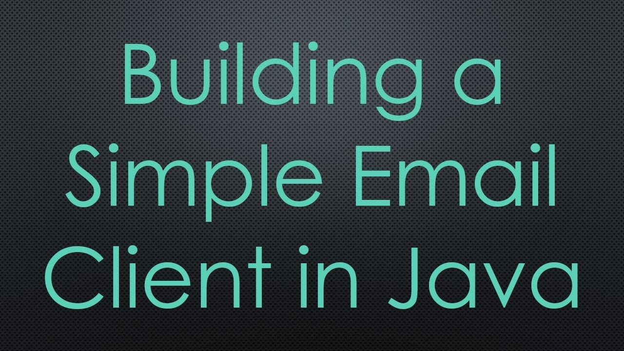 Building a Simple Email Client in Java