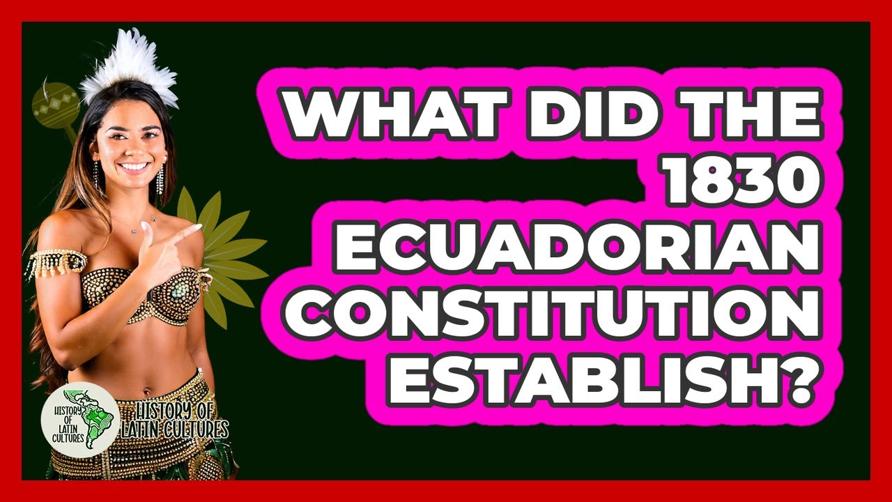 What Did The 1830 Ecuadorian Constitution Establish?