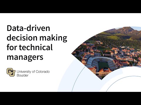 CU Boulder - Data-driven decision making for technical managers - 4.2.25.