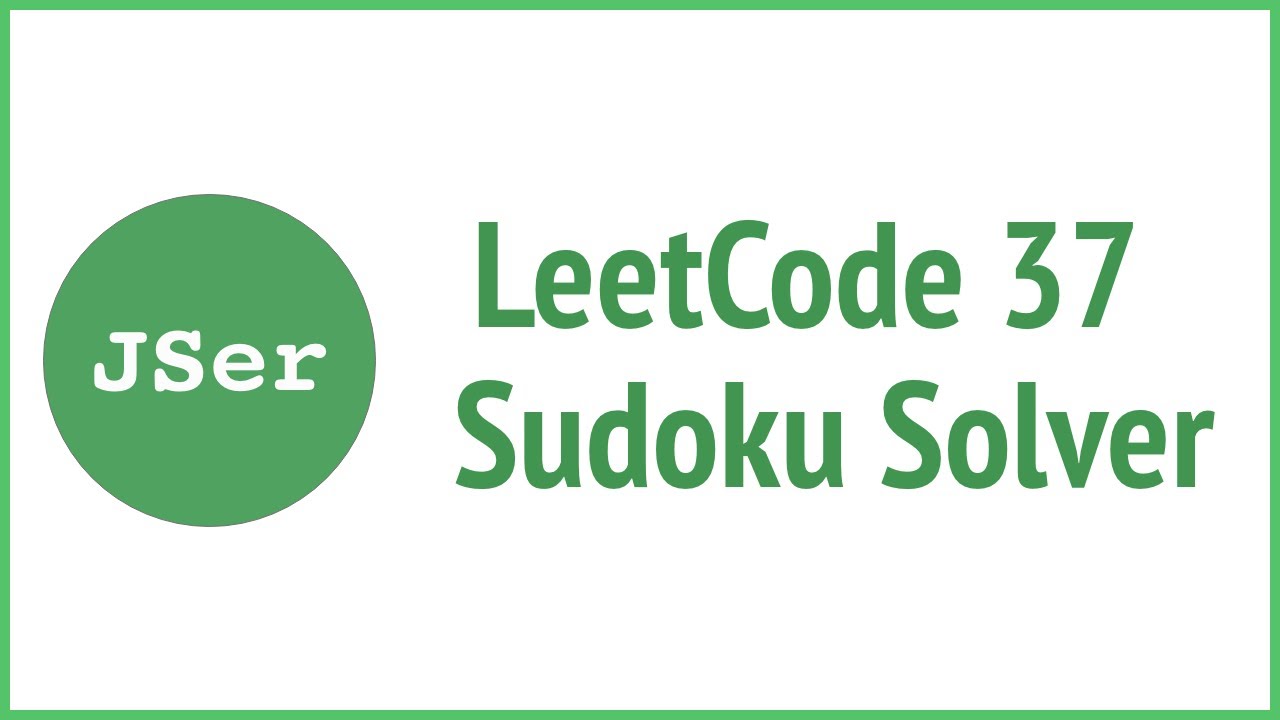 leetCode #37 Sudoku Solver(BackTracking) | JSer - algorithm and JavaScript
