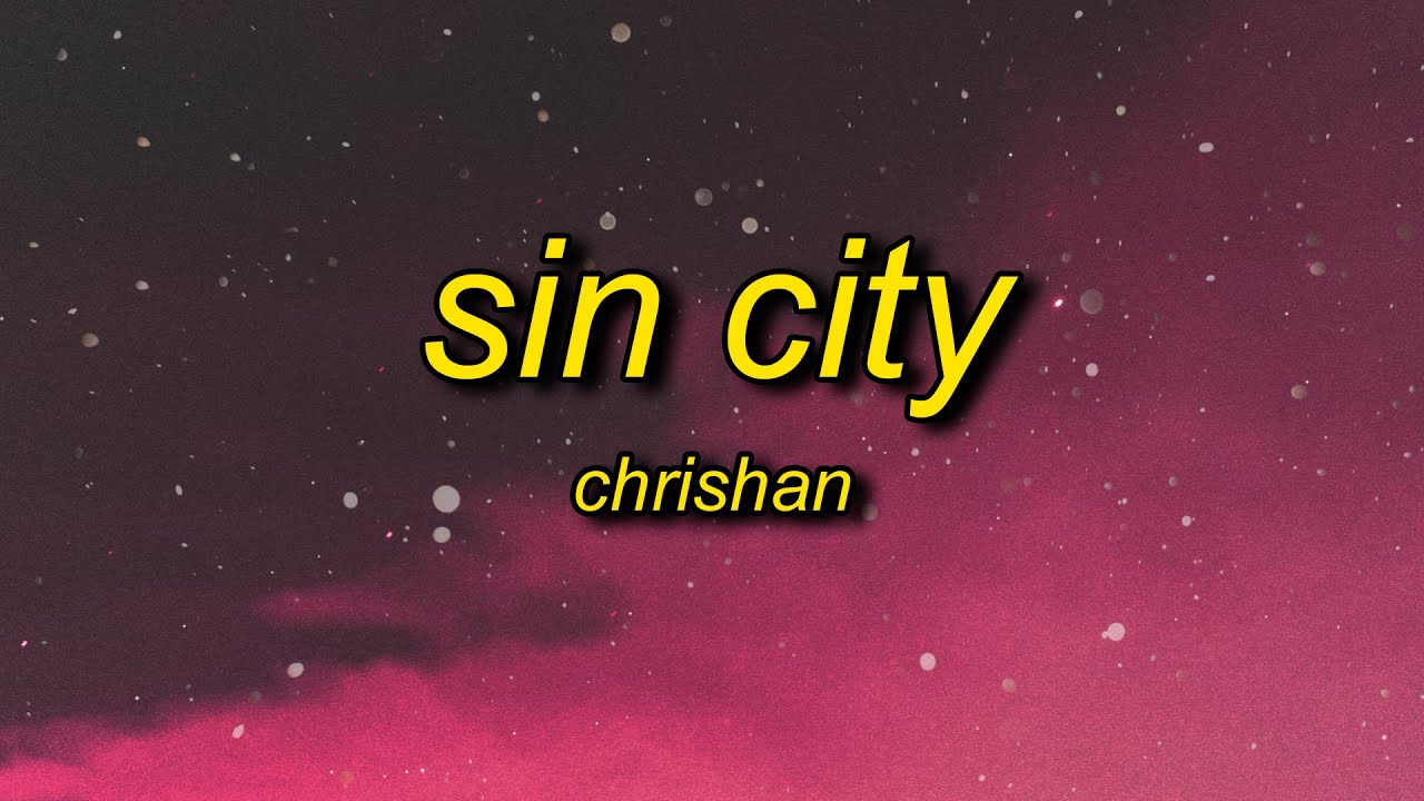 Chrishan - Sin City (Lyrics) | sin city wasn't made for you angels like you
