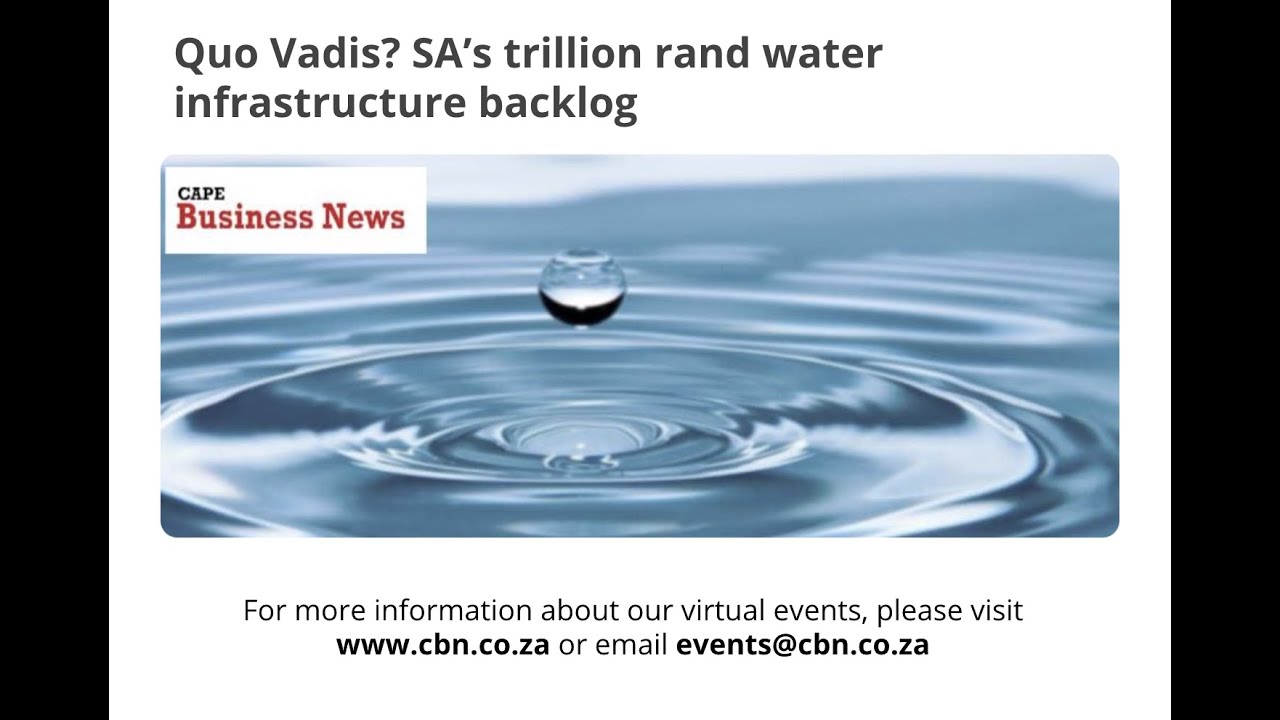CBN Webinar: Quo Vadis?  SA's trillion rand water infrastructure backlog