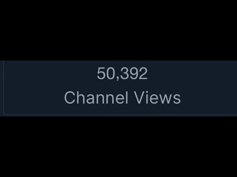 We just hit 50,000 views, Half of 100,000!