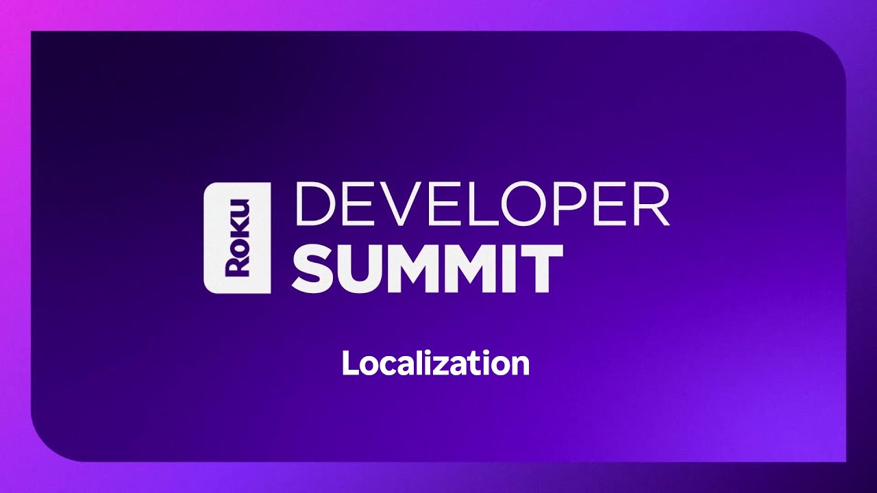 Roku 2024 Developer Summit: Localization
