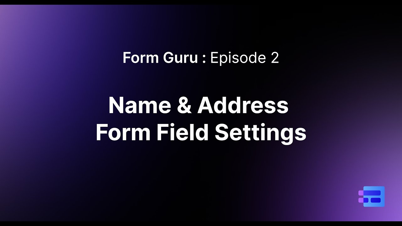 Episode 2 : Adding and Customizing the Name & Address Fields in MakeForms