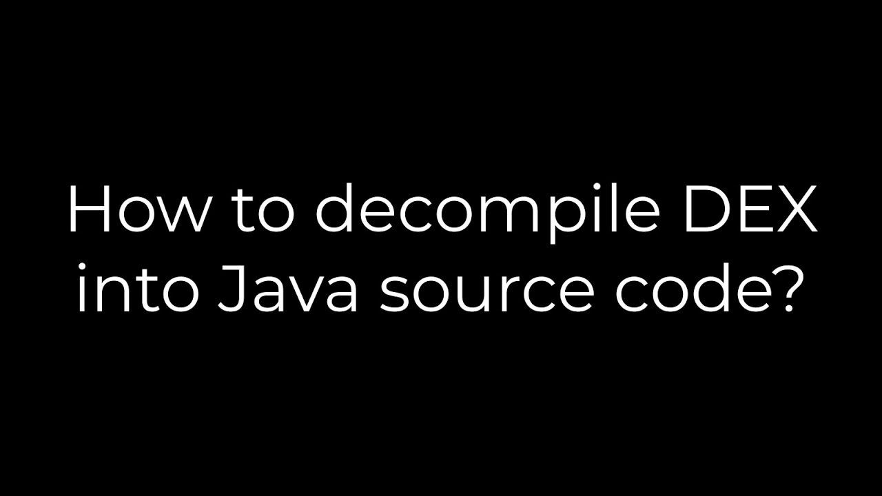 Java :How to decompile DEX into Java source code?(5solution)
