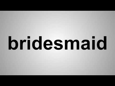 How To Pronounce bridesmaid