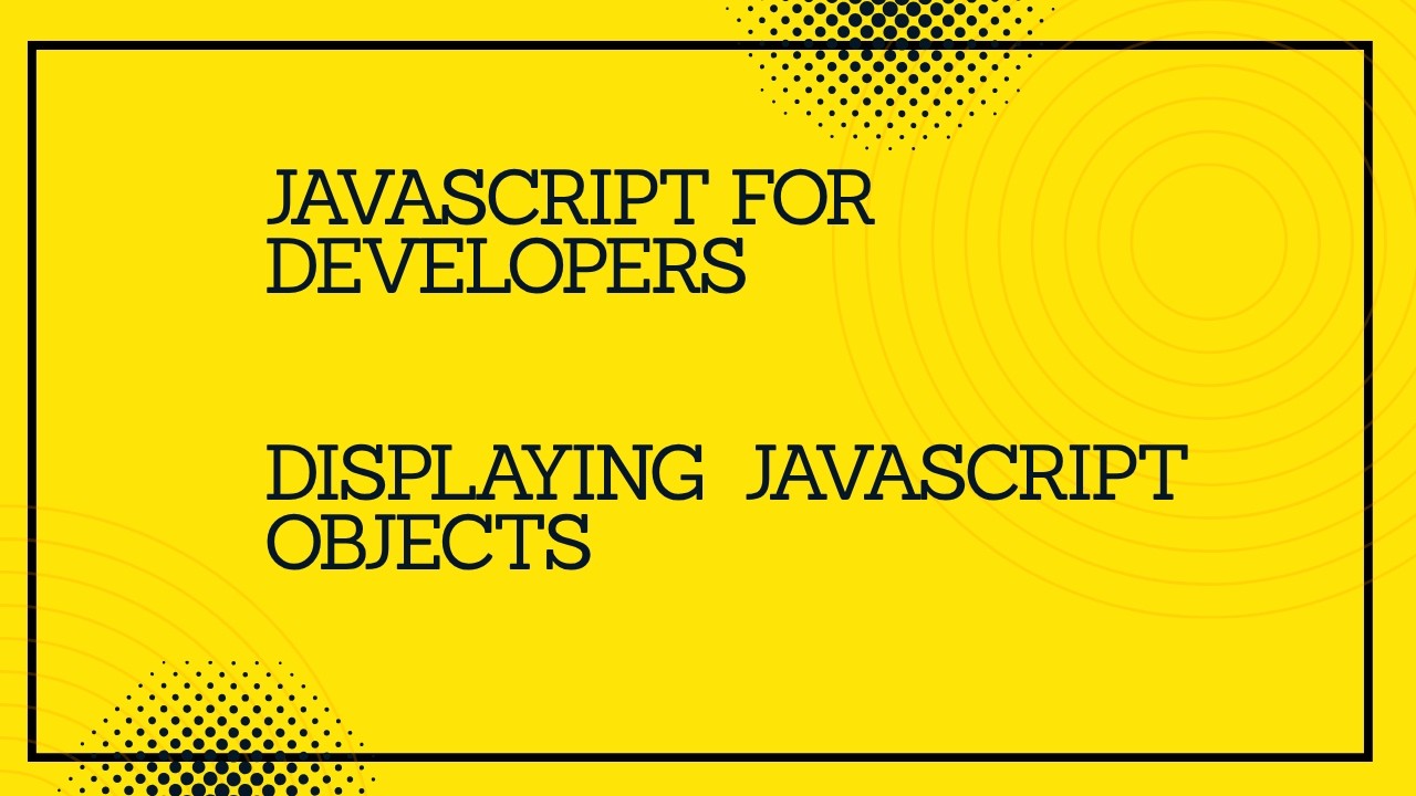 JavaScript for developers || Displaying JavaScript Objects  #javascript #tutorial #codingtutorial