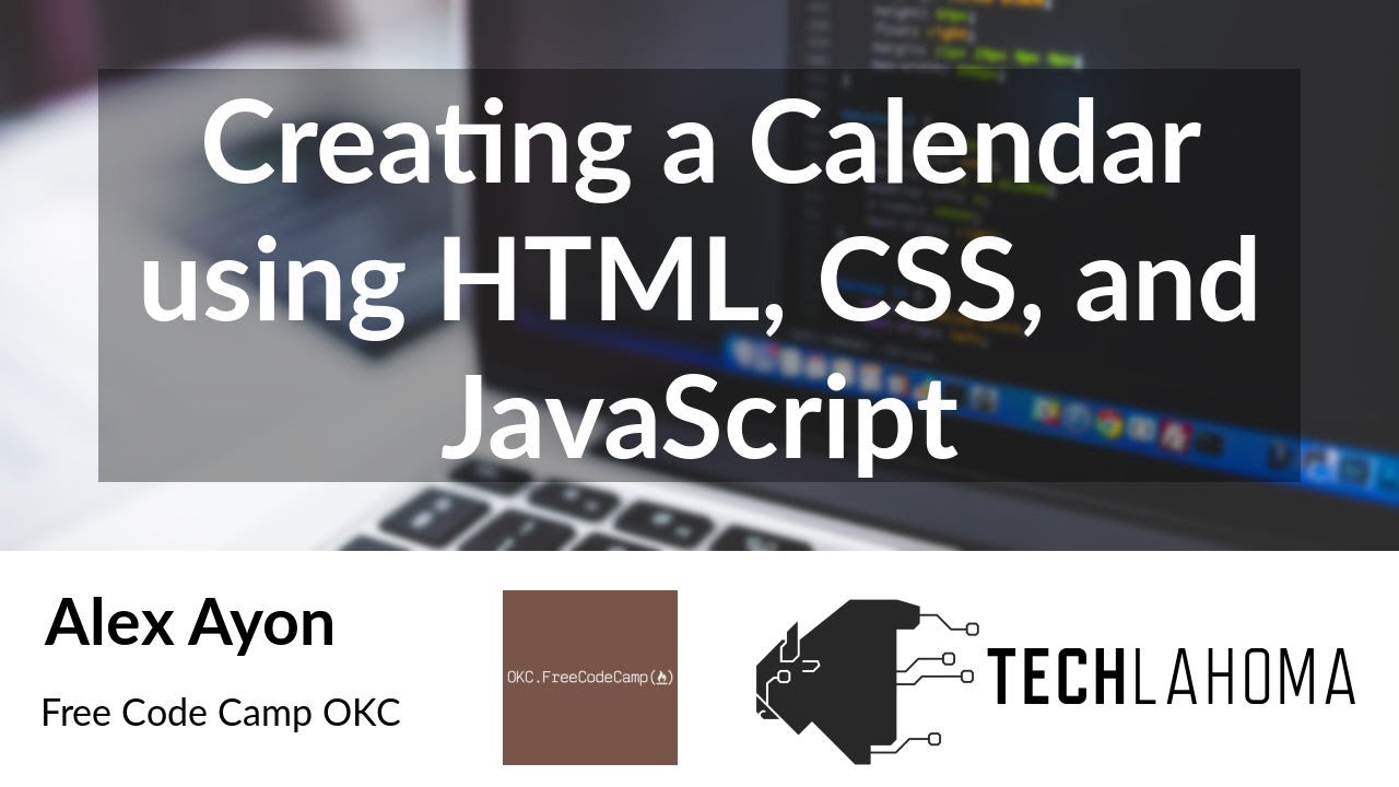 Creating a Calendar using HTML, CSS and JavaScript - Alex Ayon: Free Code Camp OKC